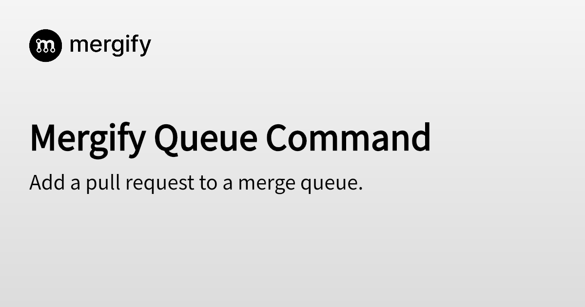 Mergify Queue Command