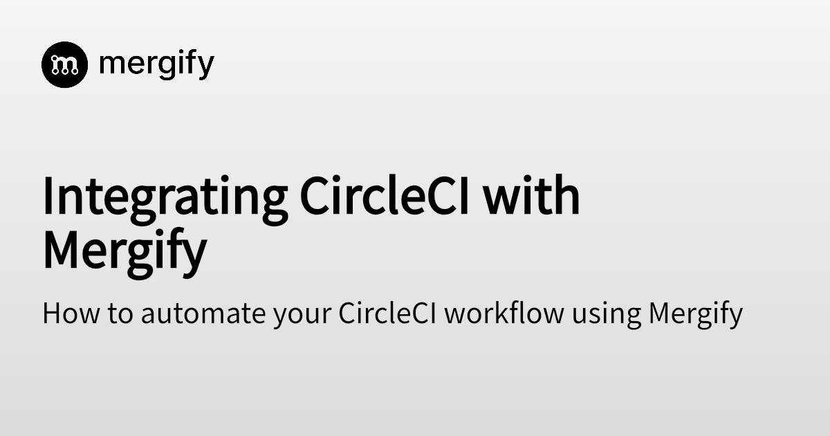 Integrating CircleCI with Mergify