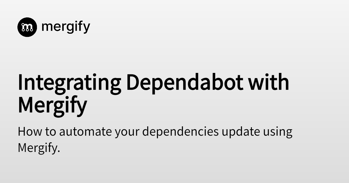 Integrating Dependabot with Mergify