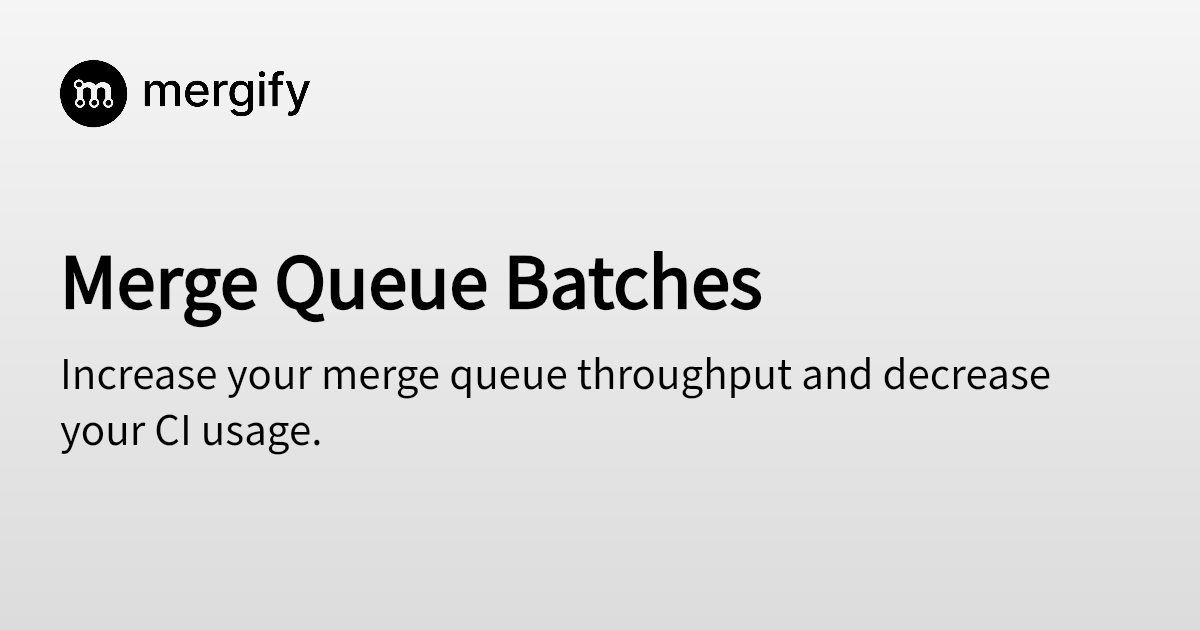 Merge Queue Batches