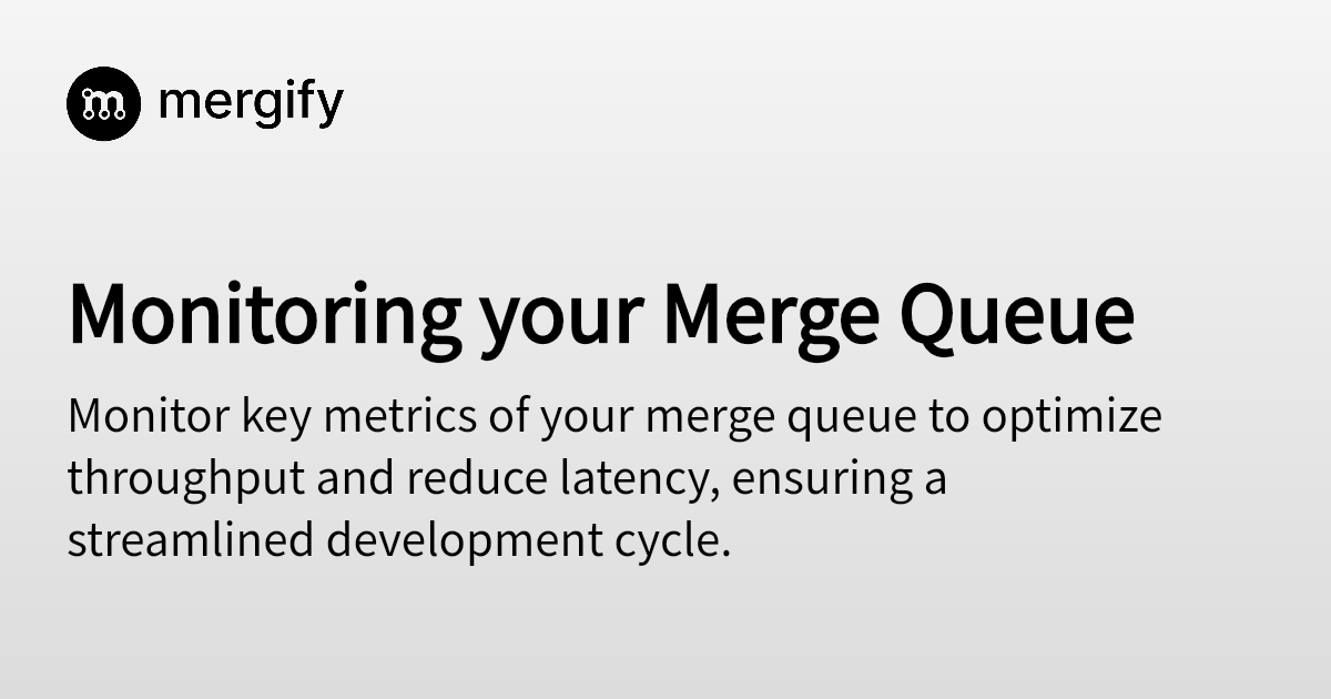 Monitoring your Merge Queue