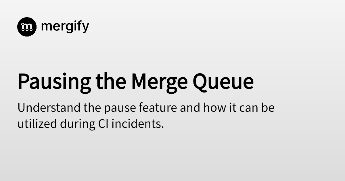 Pausing the Merge Queue
