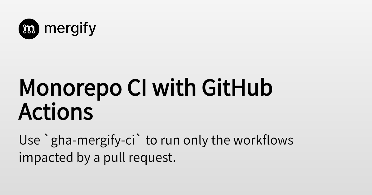 Monorepo CI with GitHub Actions
